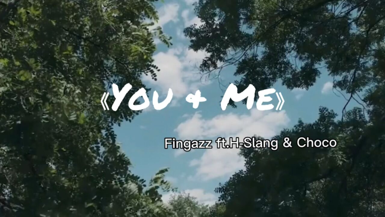 《You&Me》-Fingazzft.H-Slang&Choco_高清1080P在线观看平台_腾讯视频