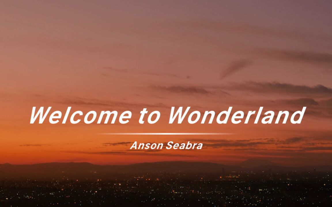《Welcome to Wonderland》| 治愈系的欧美男声搭配这迷人的节奏让人听了沦陷其中。_高清1080P在线观看平台_腾讯视频