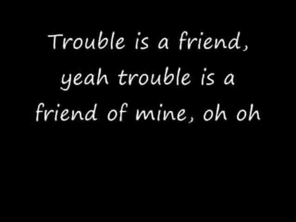 歌曲《TroubleIsAFriend》英文字幕版_高清1080P在线观看平台_腾讯视频