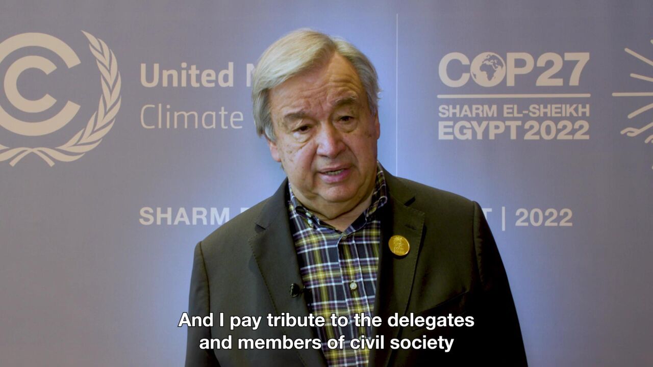 古特雷斯就《联合国气候变化框架公约》第二十七次缔约方大会（COP27）领导人峰会闭幕致辞_高清1080P在线观看平台_腾讯视频